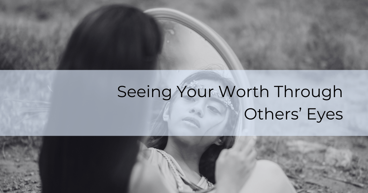 I Make a Difference • Seeing Your Worth Through Others Eyes