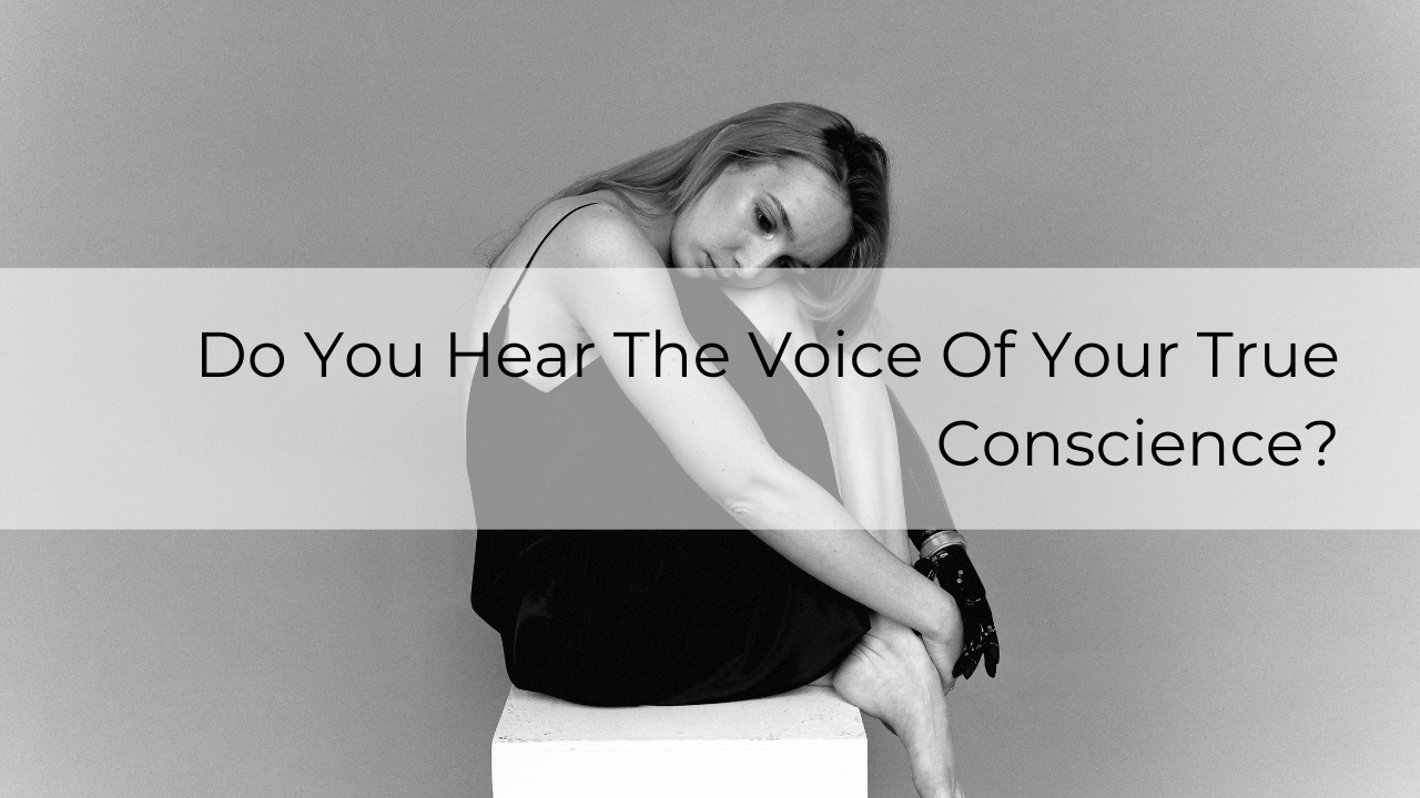 Do you hear the Voice of Your True Conscience • I Make a Difference